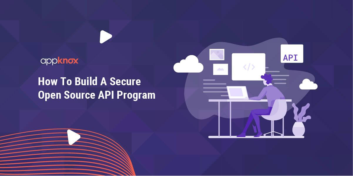 How To Build A Secure Open Source Api Program